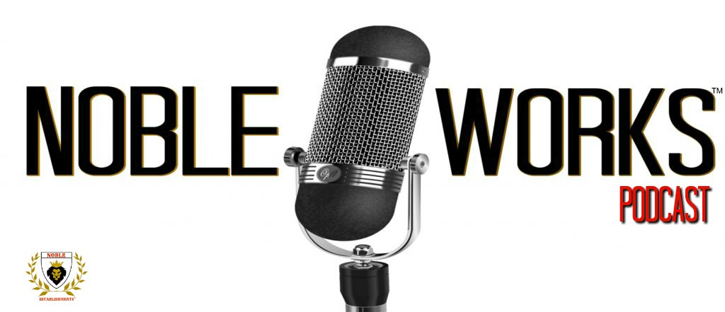 Noble Works Podcast – Noble Establishments